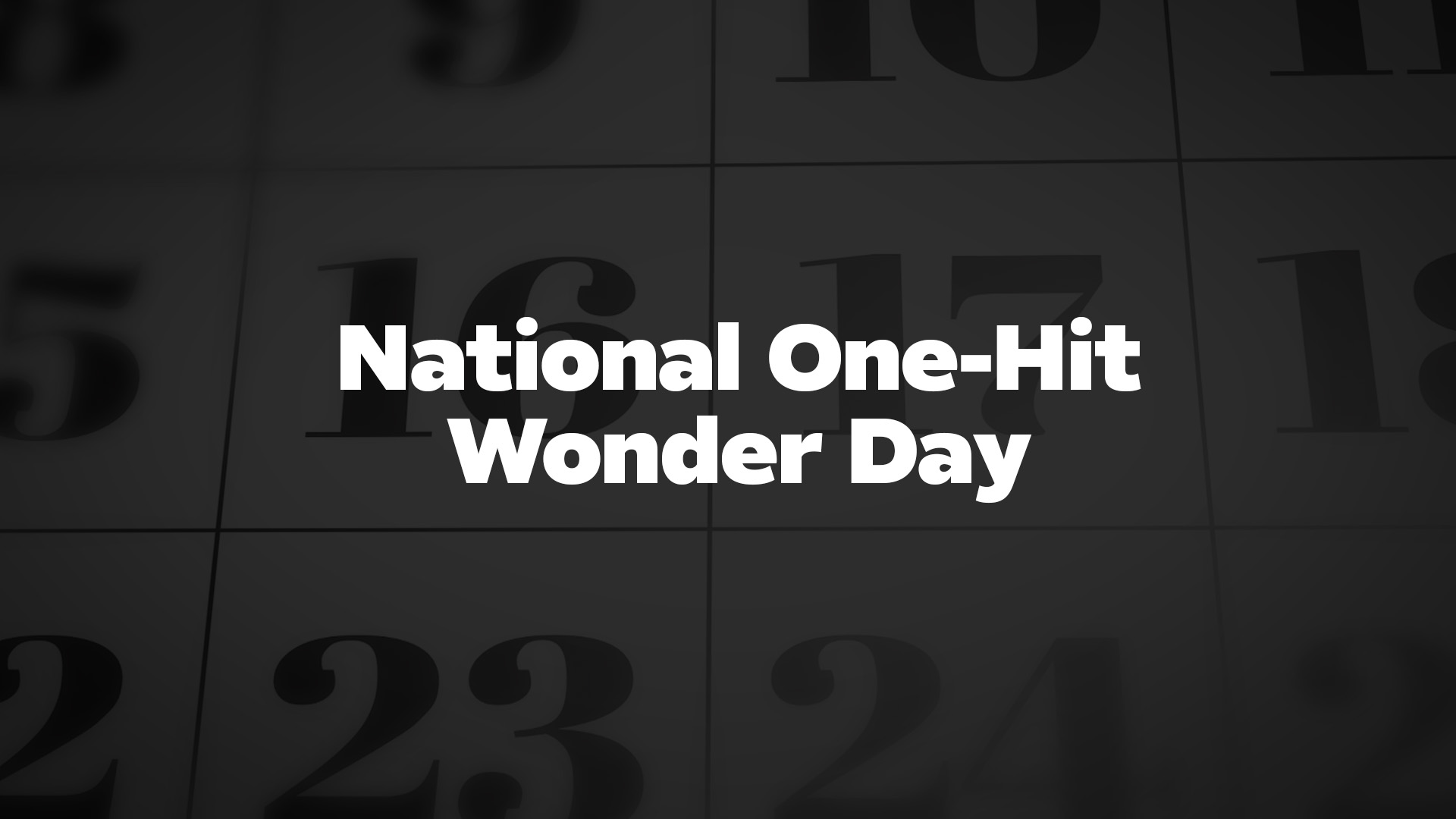 National One-Hit Wonder Day - List of National Days