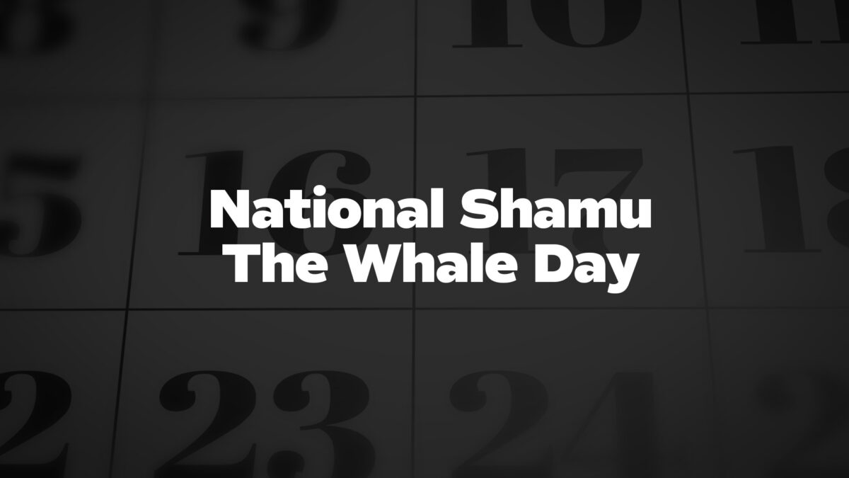 National Shamu The Whale Day - List of National Days
