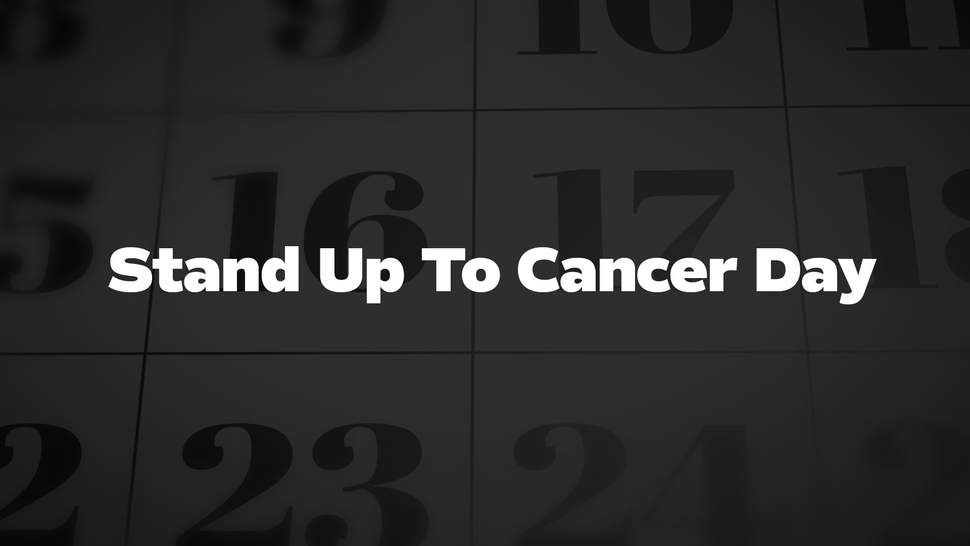 Stand Up To Cancer Day - List of National Days