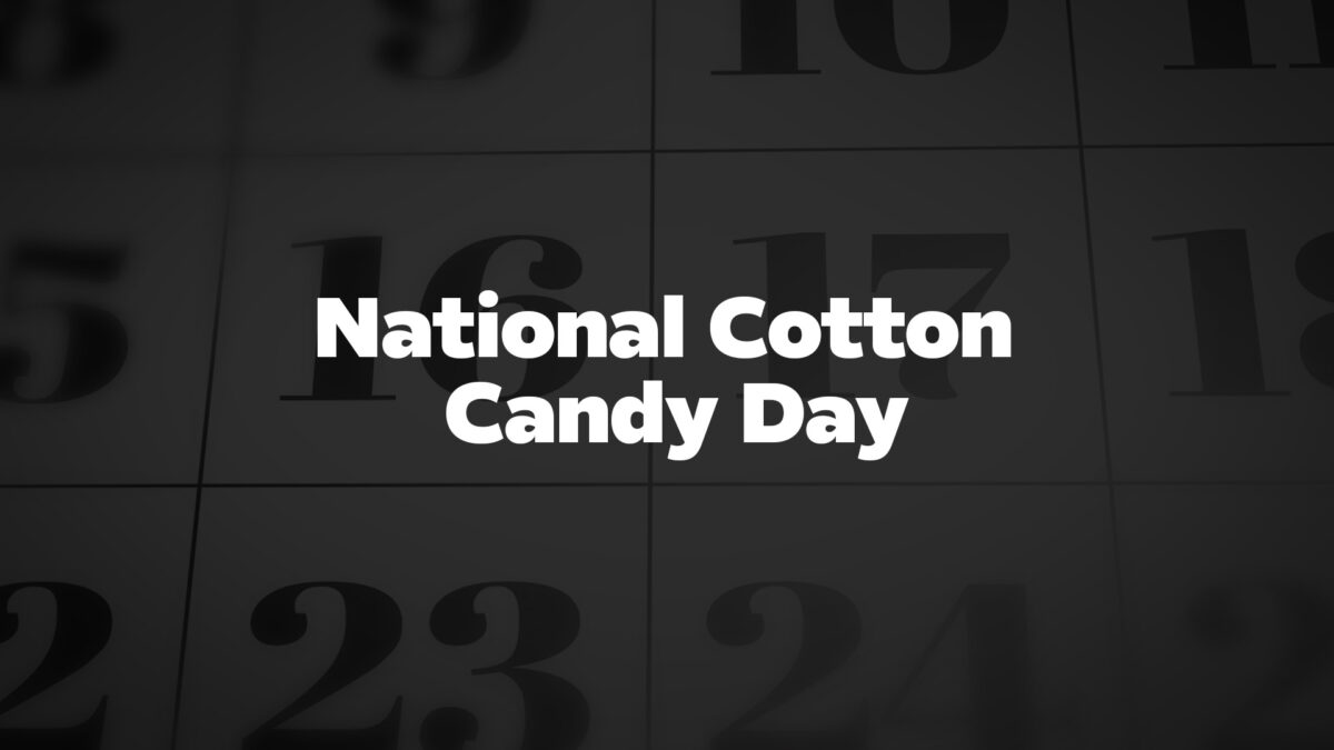 National-Cotton-Candy-Day - List Of National Days