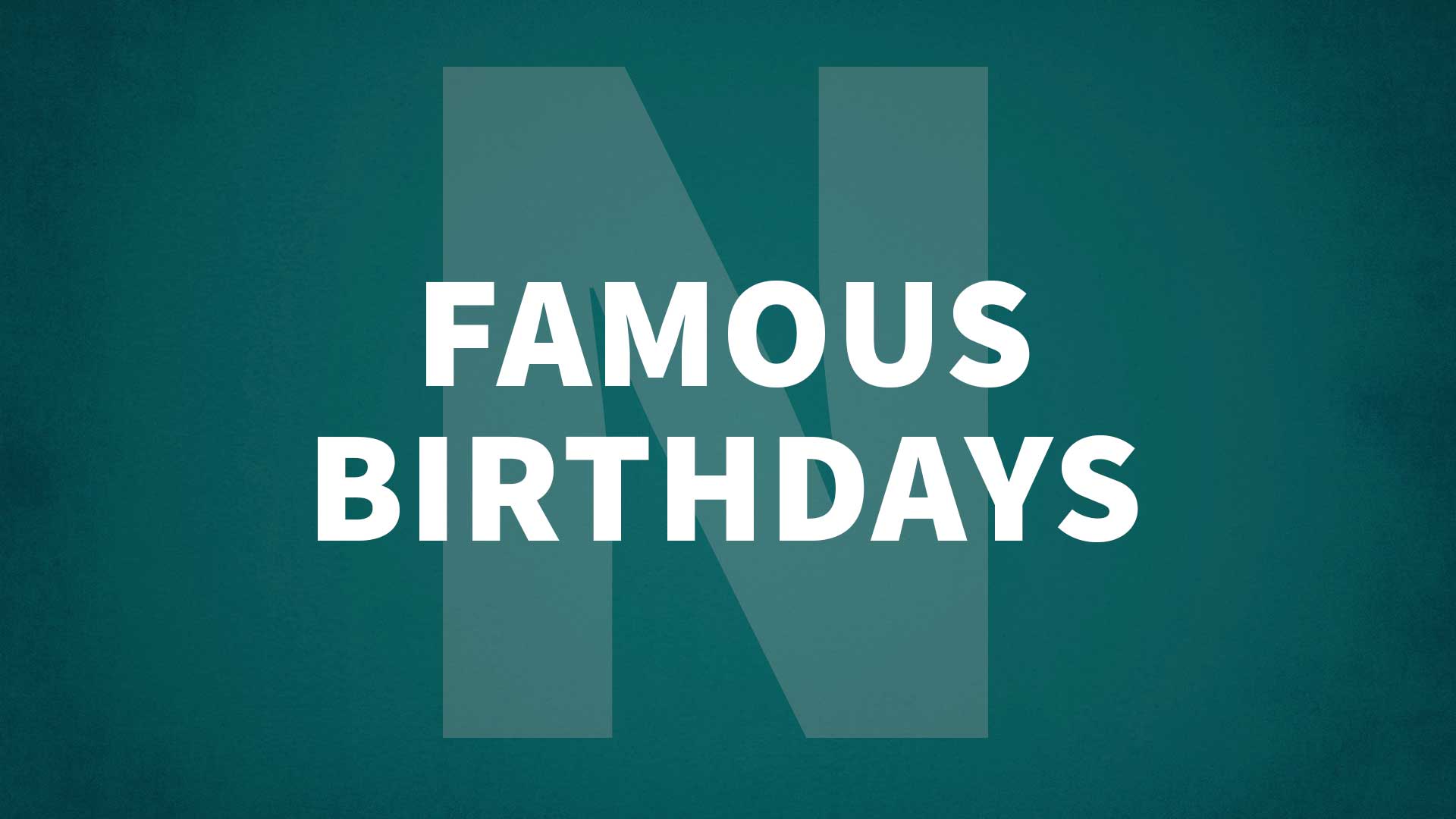 N – Famous Birthdays - List Of National Days