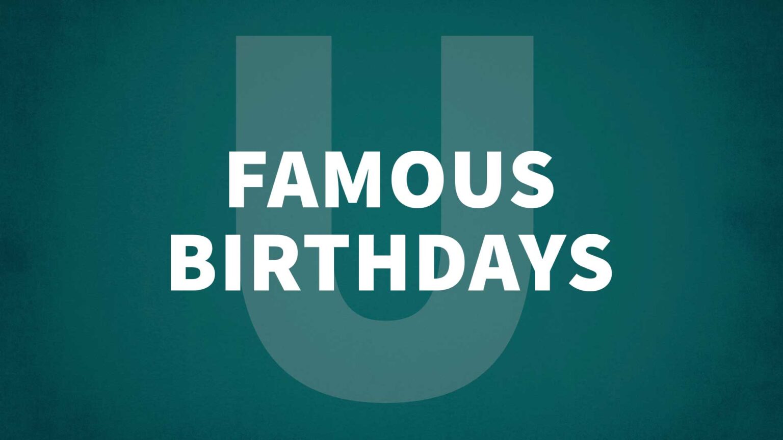 Famous Birthdays